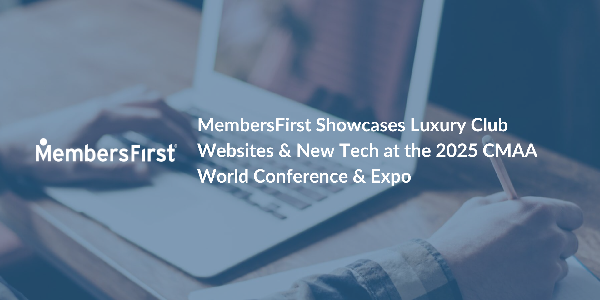 MembersFirst Showcases Luxury Club Websites & New Tech at the 2025 CMAA ...